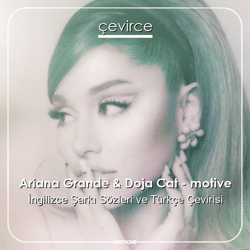 Ariana Grande And Doja Cat Motive İngilizce Sözleri Türkçe Anlamları çevirce