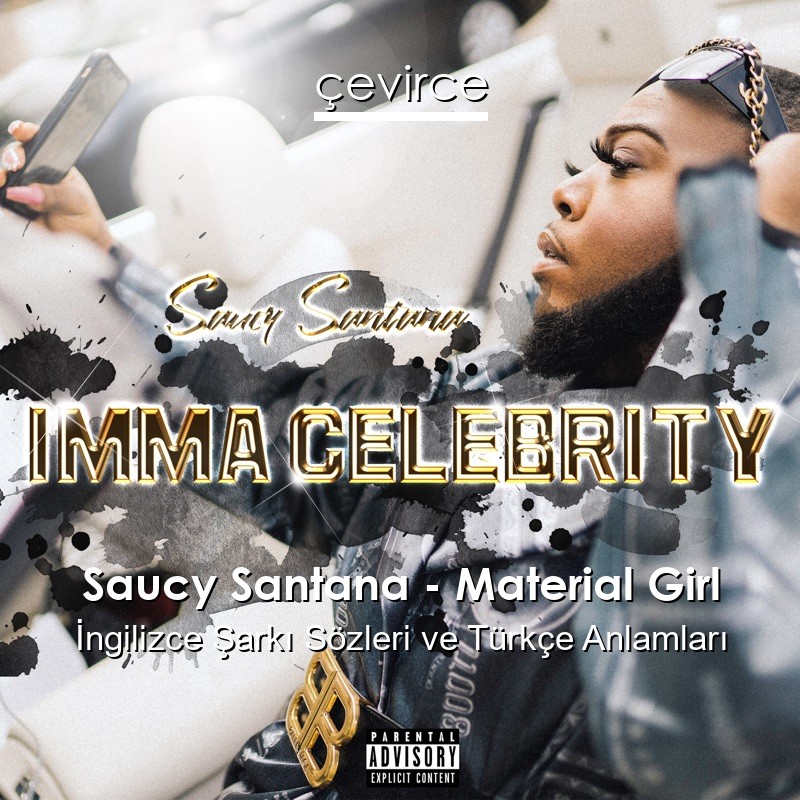 Saucy Santana – Material Girl İngilizce Şarkı Sözleri Türkçe Anlamları ... Saucy Santana – Material Girl İngilizce Şarkı Sözleri Türkçe Anlamları ...